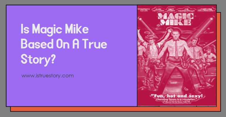 Is Magic Mike Based On A True Story? Explore Facts And Fiction