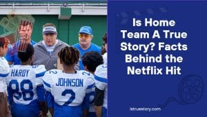 Is Home Team A True Story? Facts Behind The Netflix Hit