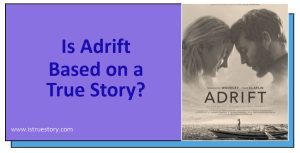 Is Adrift Based On A True Story? The Reality Behind The Film