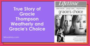 Gracie’s Choice True Story: What Really Happened To Gracie Weatherly